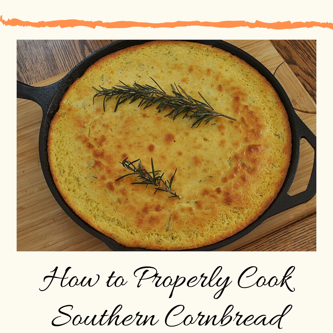 How to Properly Cook Southern Cornbread - Delishably