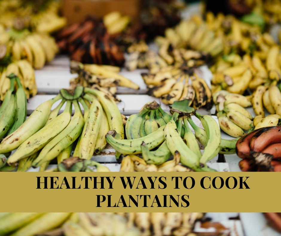 4 Healthy Ways to Cook Plantains - Delishably