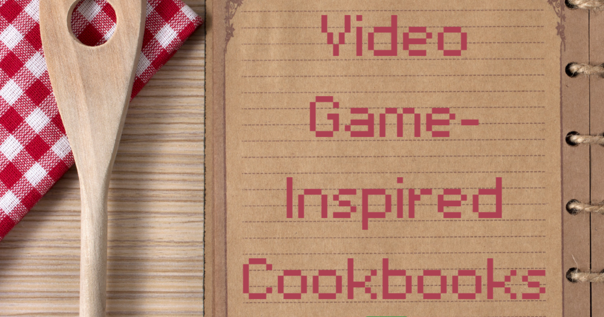 15 Cookbooks Inspired by Popular Video Games - Delishably